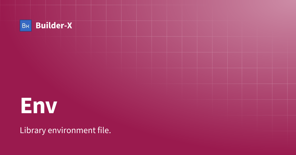 Env | Builder-X